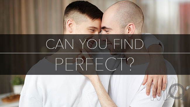 How Close Can You Get to Perfect? - Dear Male Q - Male Q